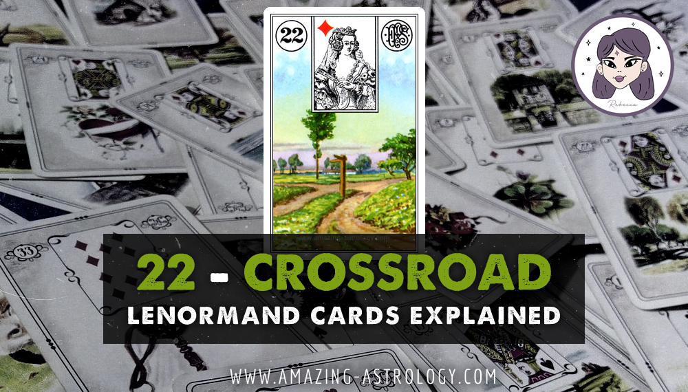 The Crossroad Card - Description and combinations | Lenormand